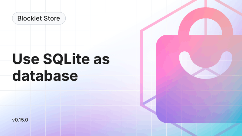 Blocklet Store now uses SQLite as the database