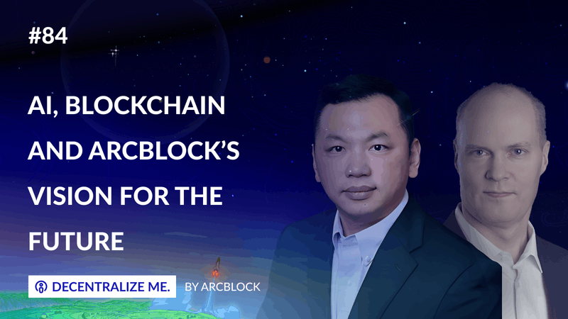 AI, Blockchain, and ArcBlock's Vision for the Future